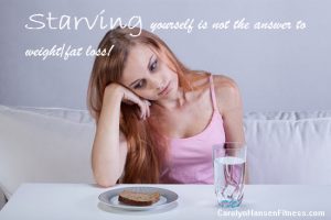 Starving Yourself Causes More Damage Than Good… – Carolyn Hansen Fitness